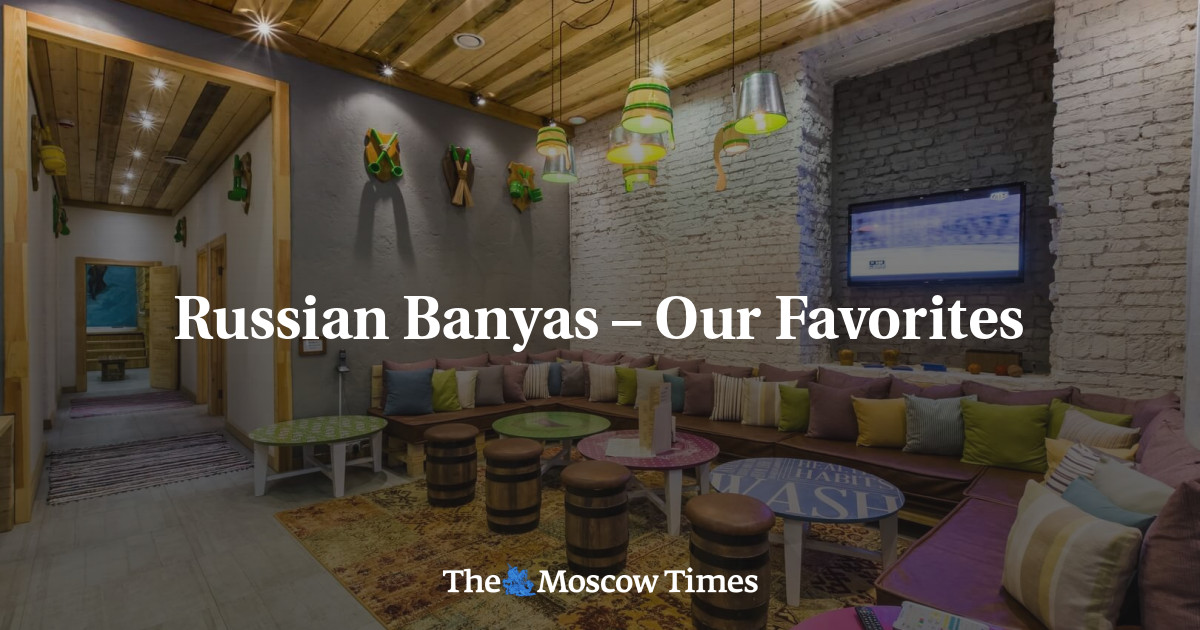 Russian Banyas – Our Favorites - Best Banya in Moscow - The Moscow Times