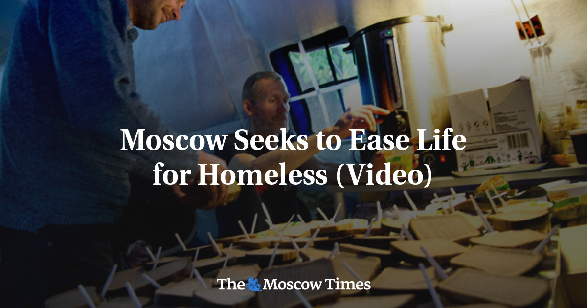 Moscow Seeks to Ease Life for Homeless (Video)