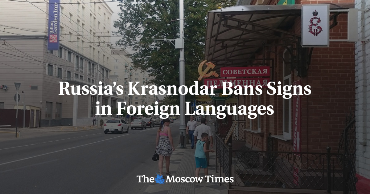 Russia’s Krasnodar Bans Signs in Foreign Languages - The Moscow Times
