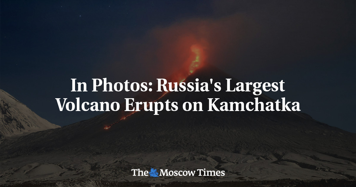 In Photos: Russia's Largest Volcano Erupts on Kamchatka - The Moscow Times