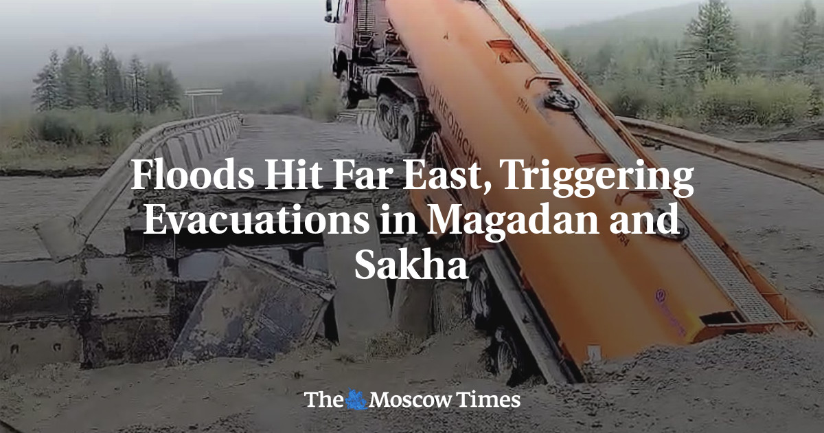 Floods Hit Far East, Triggering Evacuations in Magadan and Sakha - The ...