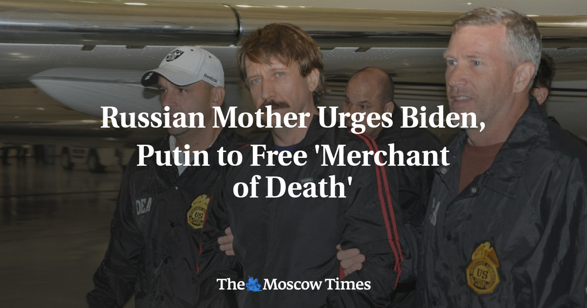 Russian Mother Urges Biden, Putin to Free 'Merchant of Death' - The ...