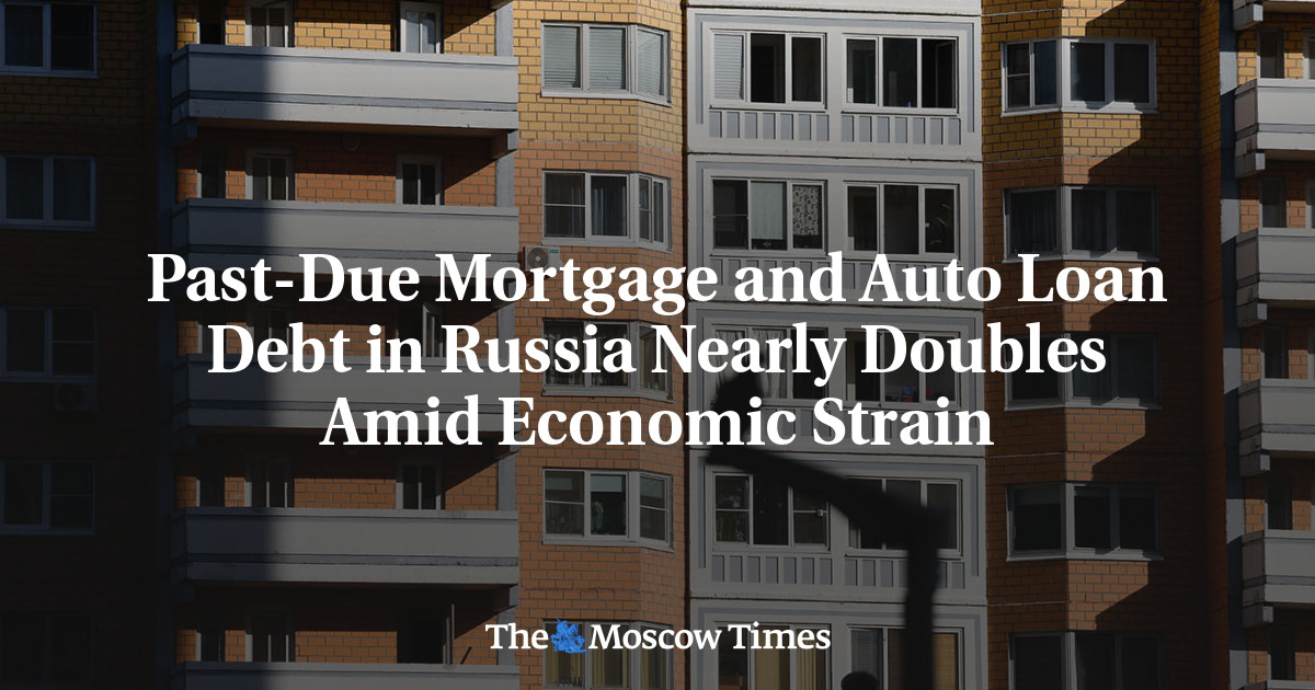 Past-Due Mortgage and Auto Loan Debt in Russia Nearly Doubles Amid ...