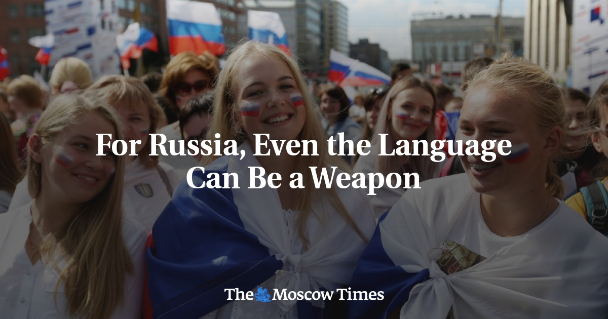 For Russia, Even the Language Can Be a Weapon - The Moscow Times