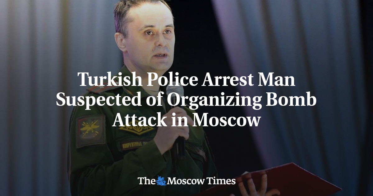 Turkish Police Arrest Man Suspected of Organizing Bomb Attack in Moscow ...