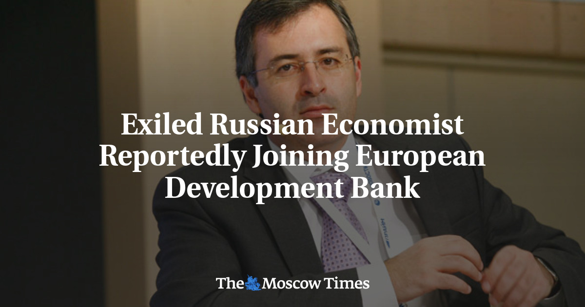 Exiled Russian Economist Reportedly Joining European Development Bank