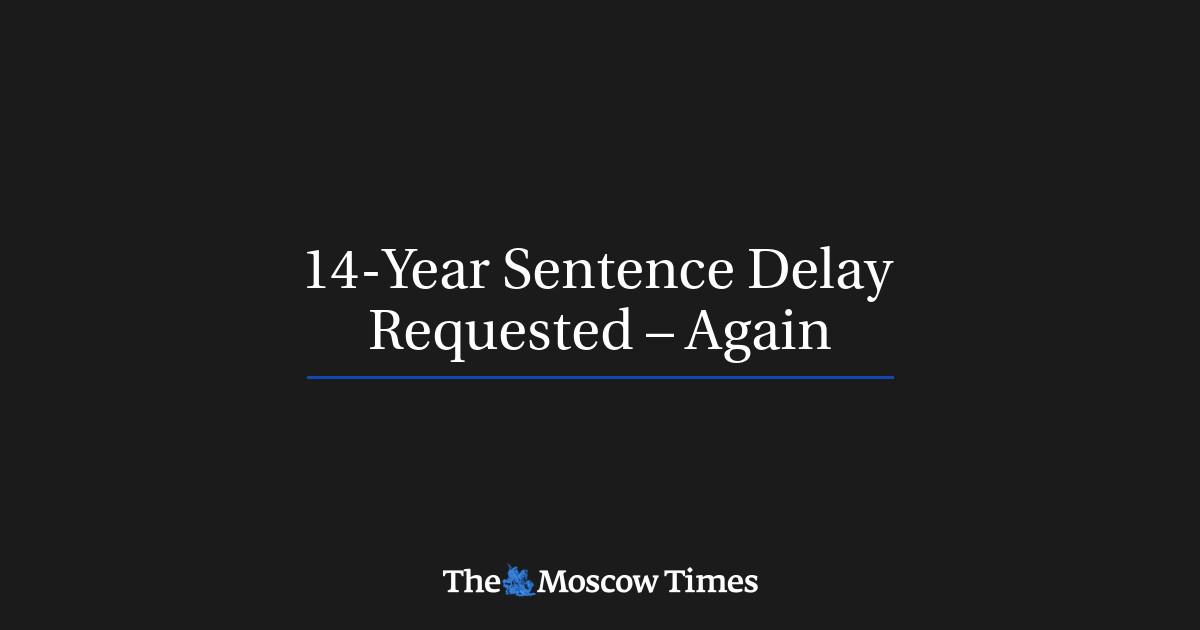 14-Year Sentence Delay Requested – Again