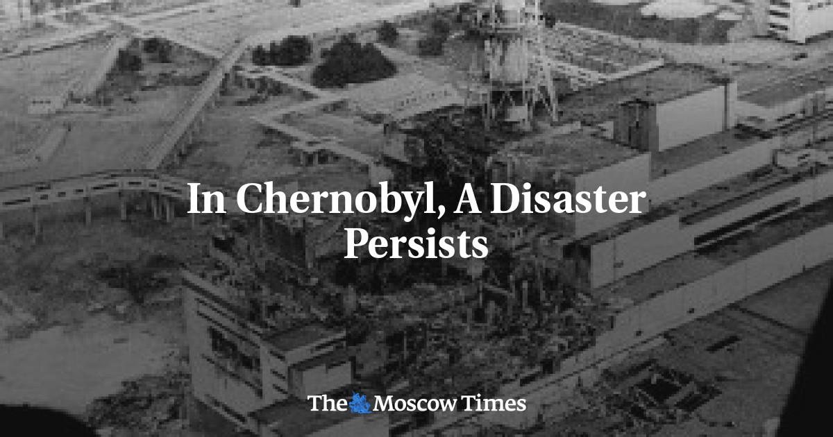 In Chernobyl, A Disaster Persists