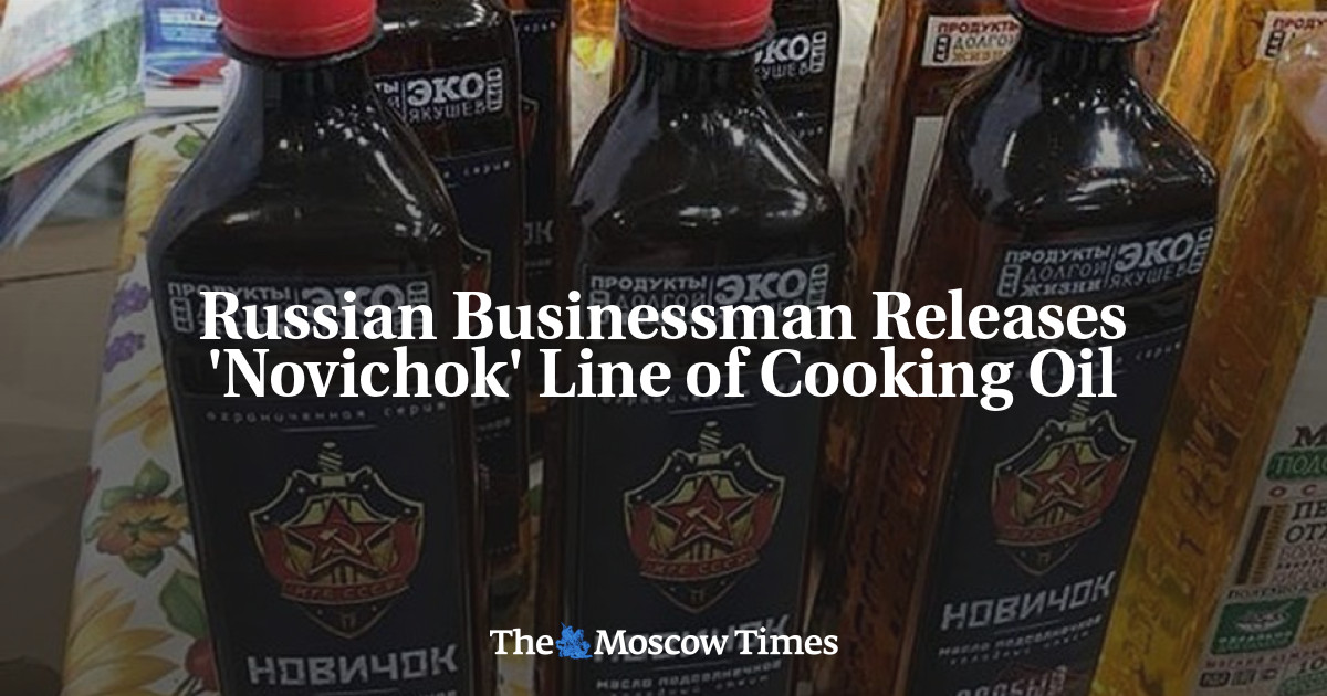 Russian Businessman Releases 'Novichok' Line of Cooking Oil