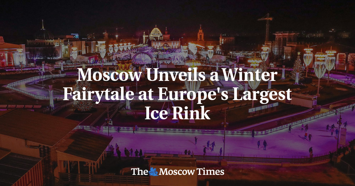 Moscow Unveils a Winter Fairytale at Europe's Largest Ice Rink - The ...