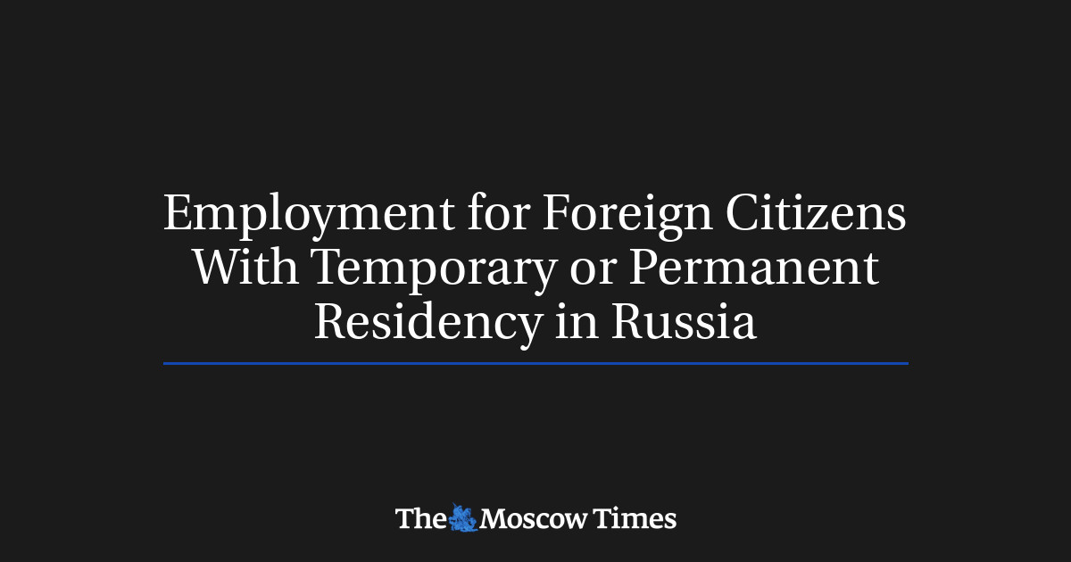 Employment for Foreign Citizens With Temporary or Permanent Residency ...