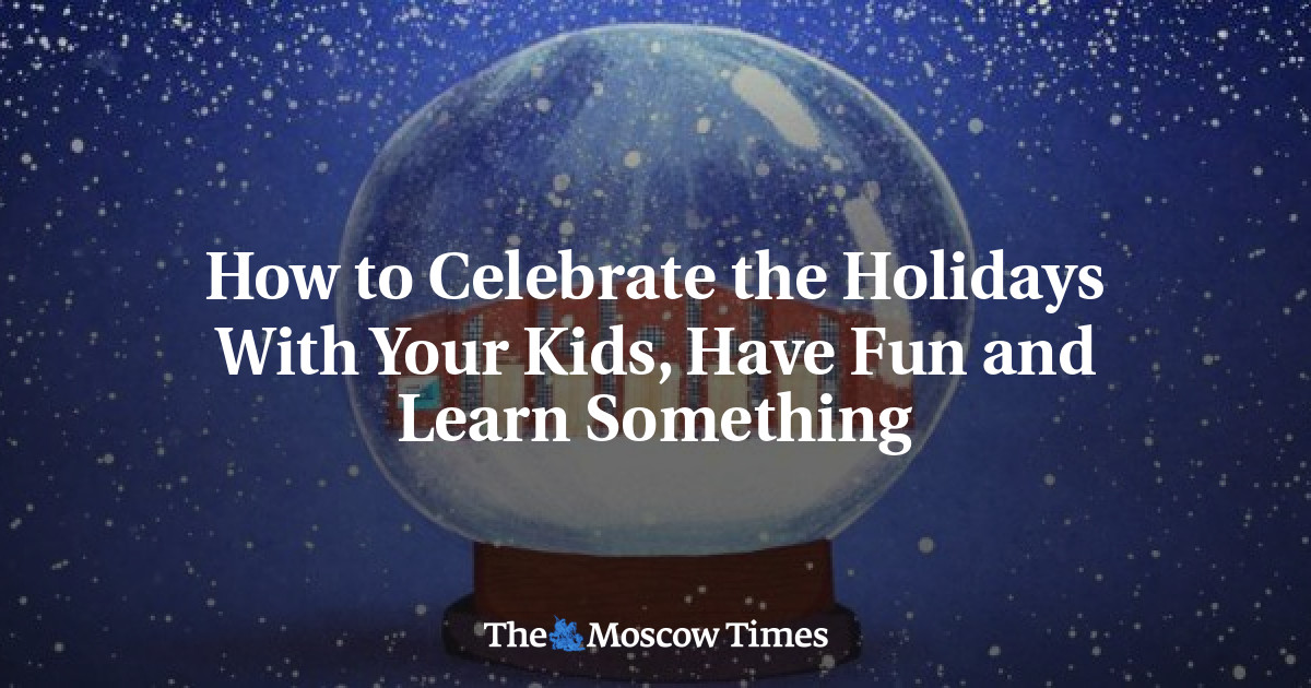 How to Celebrate the Holidays With Your Kids, Have Fun and Learn Something