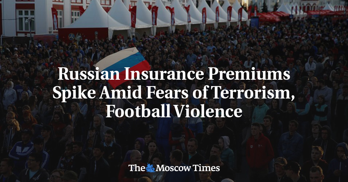 Russian Insurance Premiums Spike Amid Fears of Terrorism, Football Violence