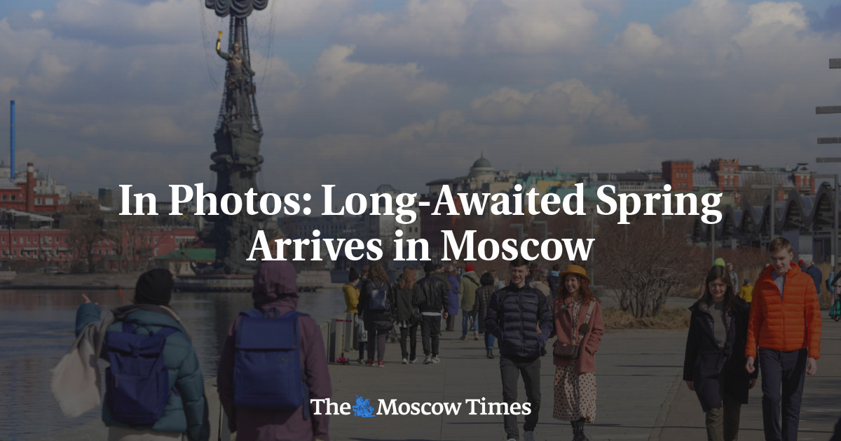 In Photos: Long-Awaited Spring Arrives in Moscow - The Moscow Times