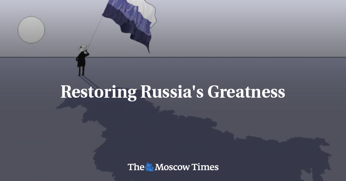 Restoring Russia's Greatness