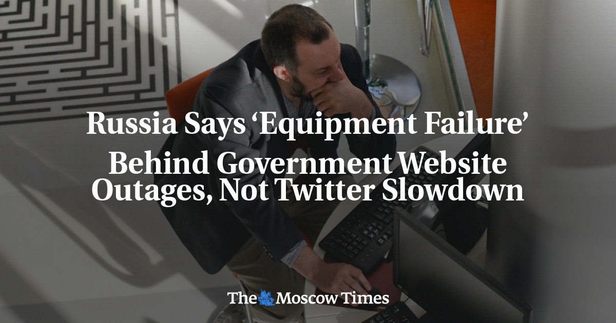 Russia Says ‘Equipment Failure’ Behind Government Website Outages, Not ...