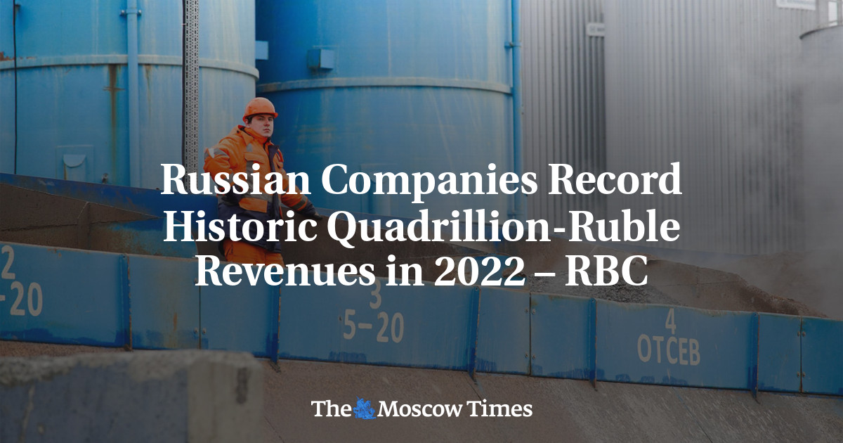 Russian Companies Record Historic Quadrillion-Ruble Revenues in 2022 ...