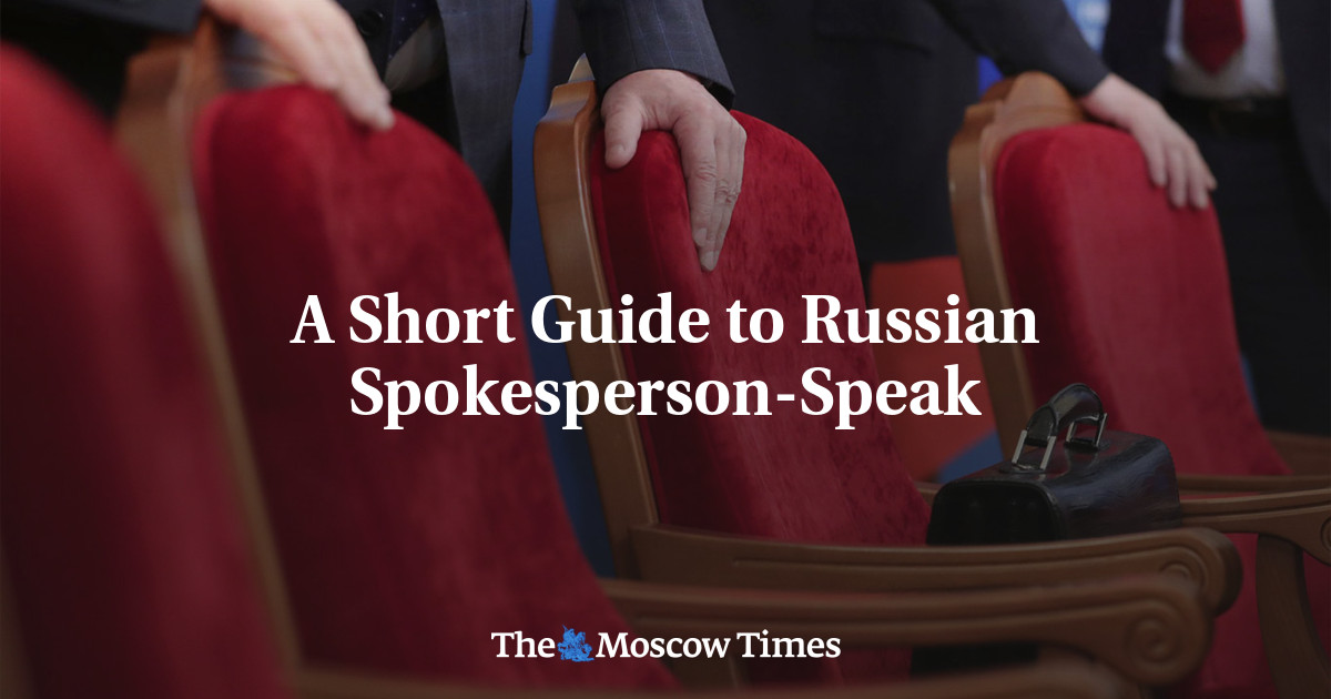 A Short Guide to Russian Spokesperson-Speak - The Moscow Times