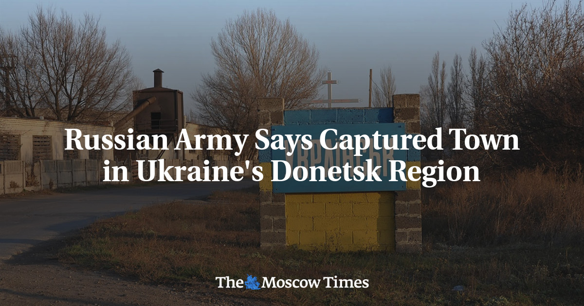 Russian Army Says Captured Town in Ukraine's Donetsk Region - The ...