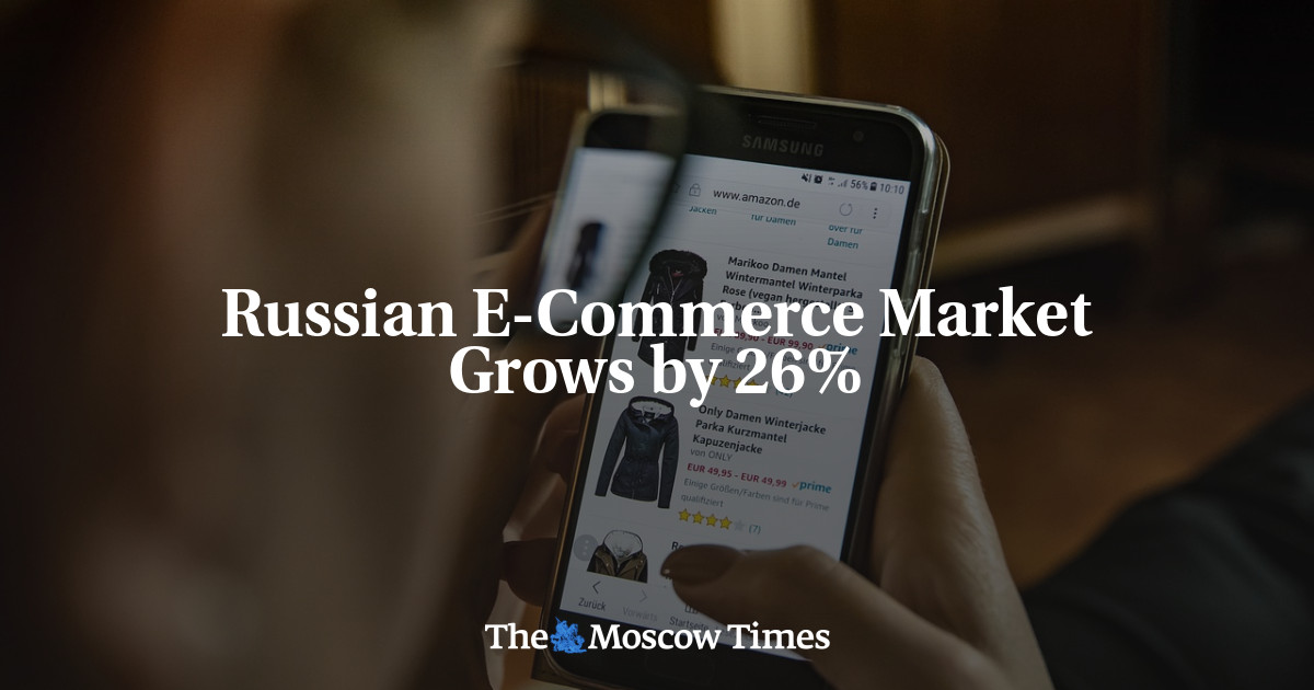 Russian E-Commerce Market Grows by 26% - The Moscow Times