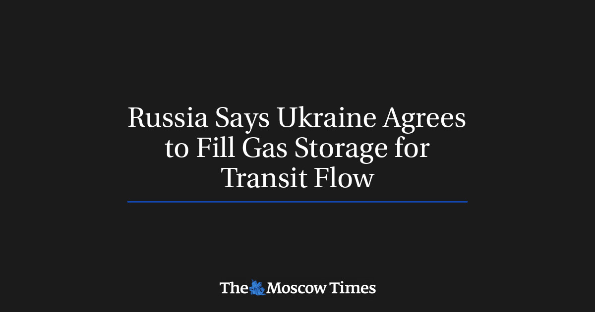 Russia Says Ukraine Agrees to Fill Gas Storage for Transit Flow