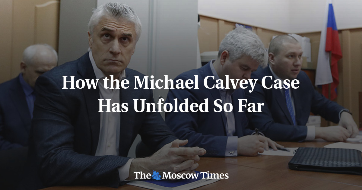 How the Michael Calvey Case Has Unfolded So Far - The Moscow Times