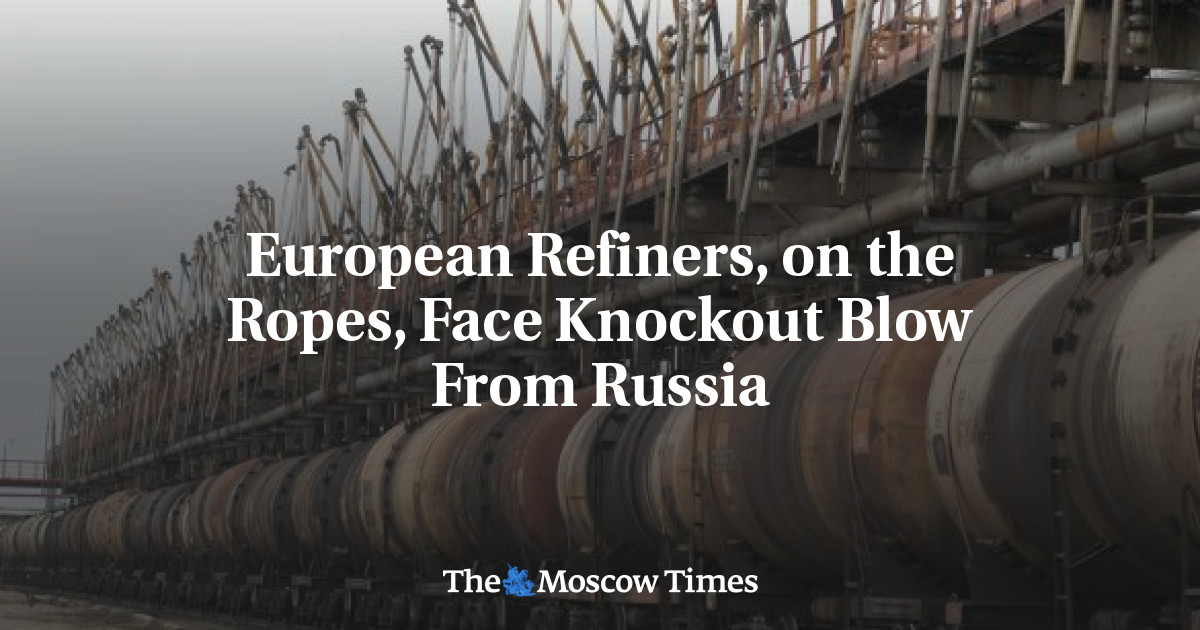 European Refiners, on the Ropes, Face Knockout Blow From Russia