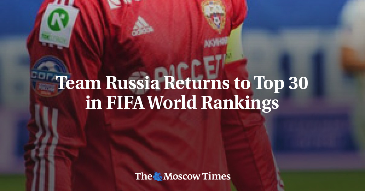 Team Russia Returns to Top 30 in FIFA World Rankings