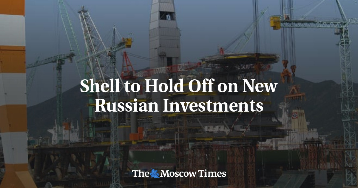 Shell to Hold Off on New Russian Investments