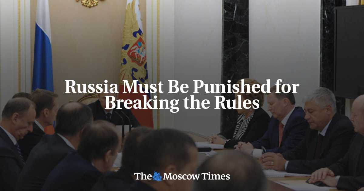Russia Must Be Punished for Breaking the Rules