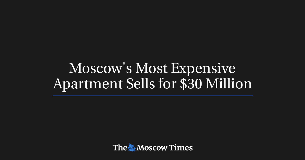 Moscow's Most Expensive Apartment Sells for $30 Million