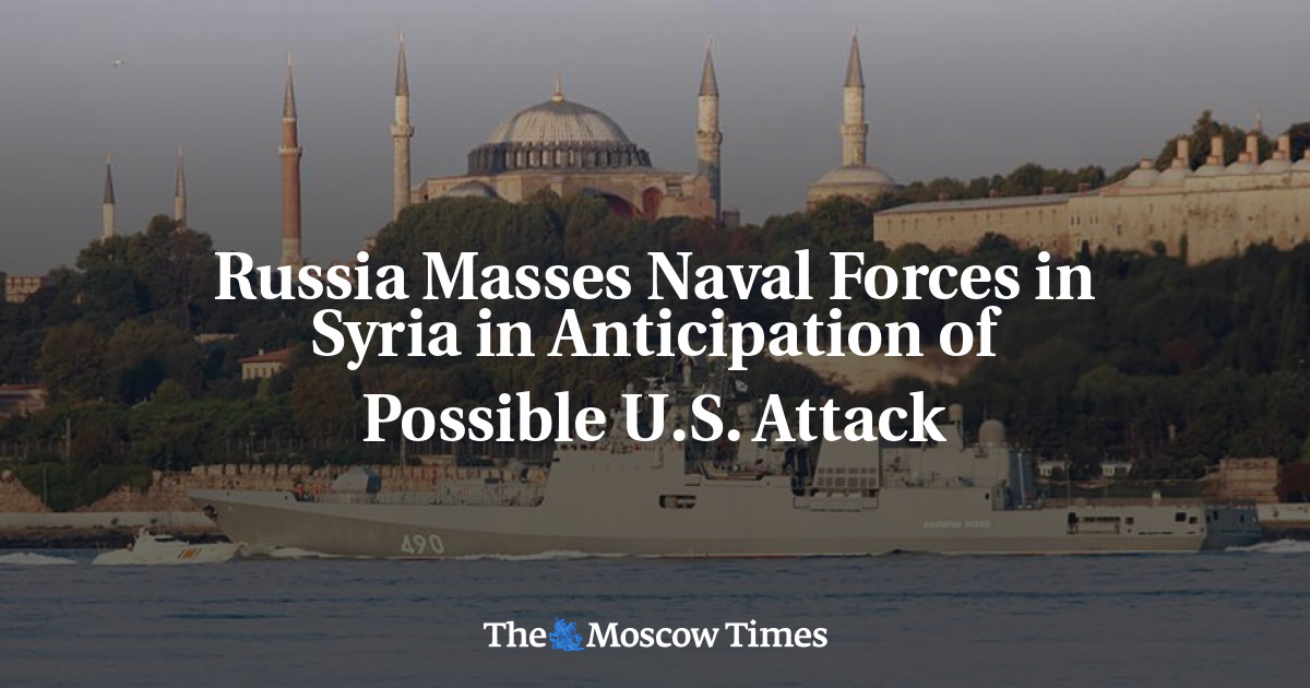 Russia Masses Naval Forces in Syria in Anticipation of Possible U.S. Attack