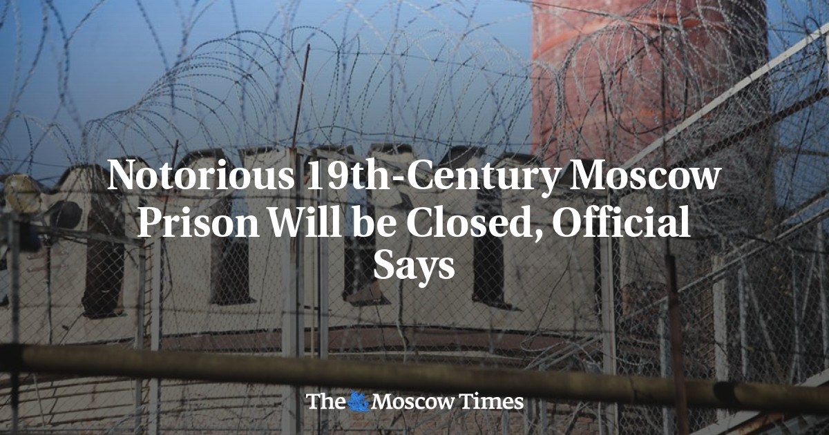 Notorious 19th-Century Moscow Prison Will be Closed, Official Says