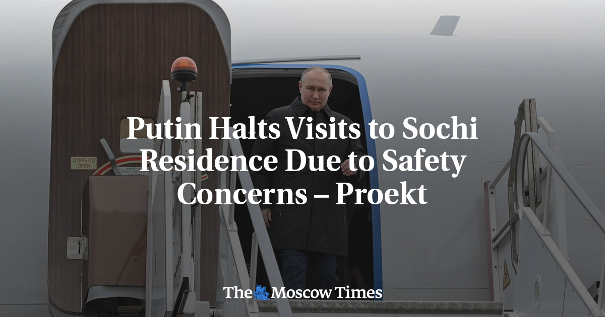 Putin Halts Visits to Sochi Residence Due to Safety Concerns – Proekt ...