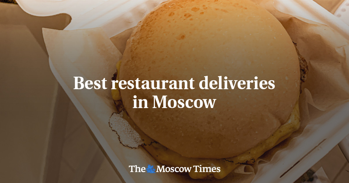 Best restaurant deliveries in Moscow - The Moscow Times