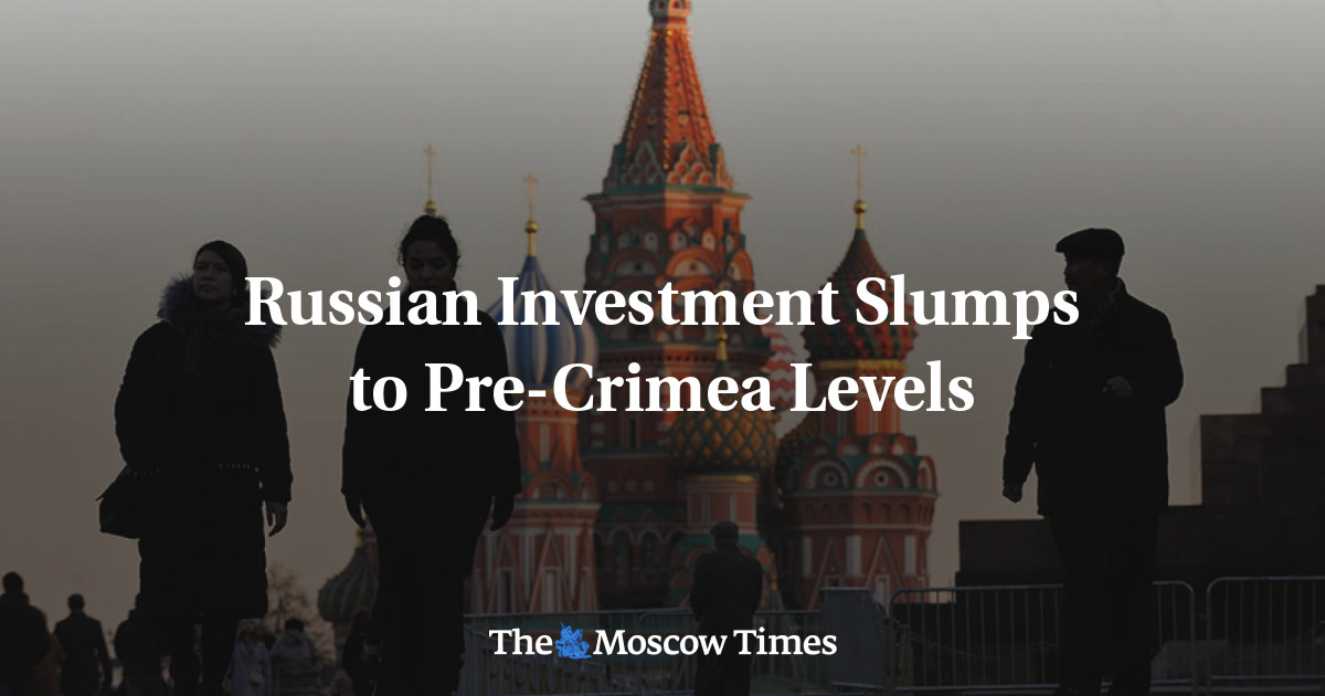 Russian Investment Slumps to Pre-Crimea Levels - The Moscow Times