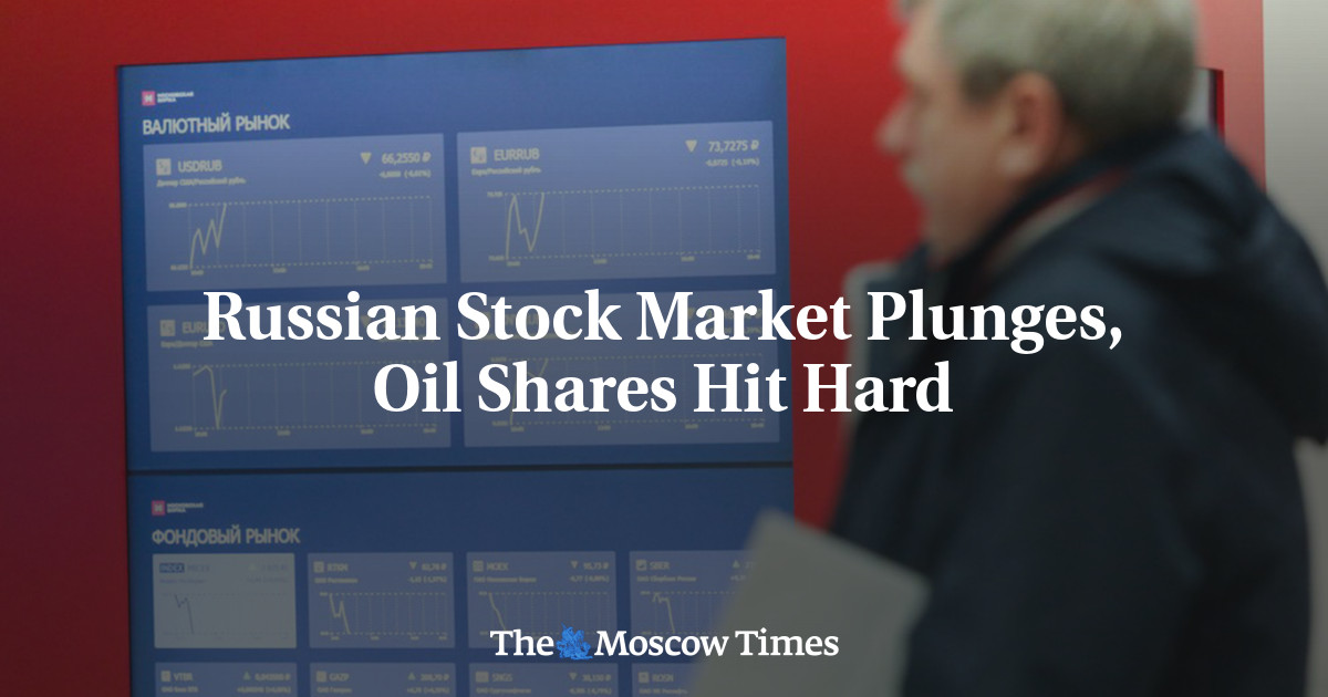 Russian Stock Market Plunges, Oil Shares Hit Hard - The Moscow Times