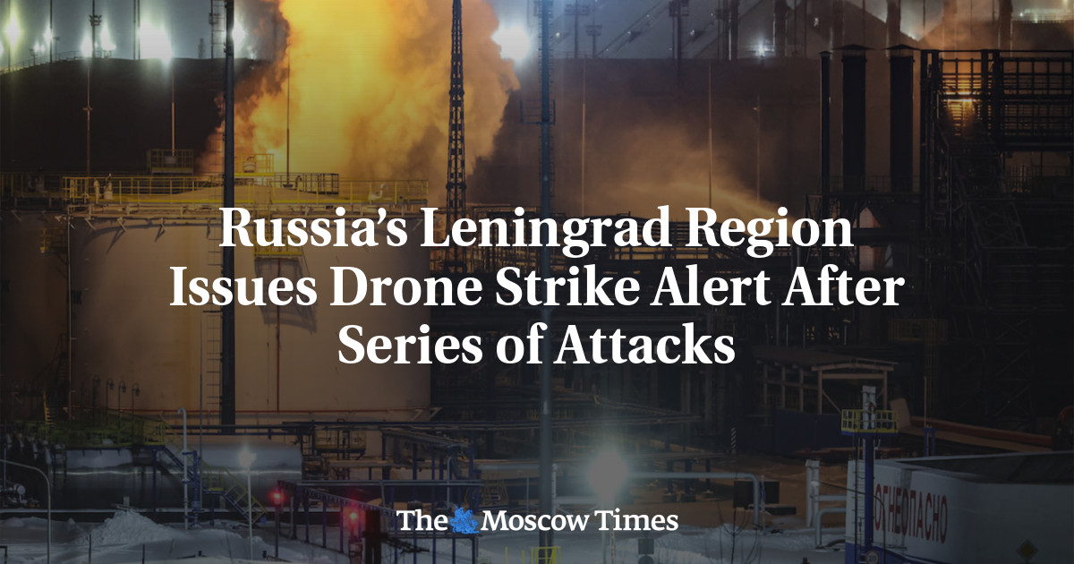 Russia’s Leningrad Region Issues Drone Strike Alert After Series of ... Russia’s Leningrad Region Issues Drone Strike Alert After Series of ...