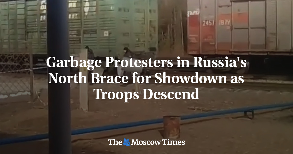 Garbage Protesters in Russia's North Brace for Showdown as Troops ...
