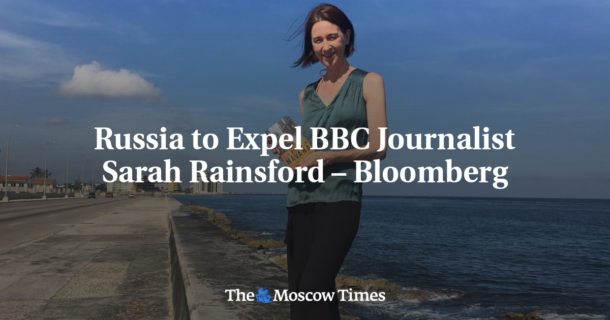 Russia to Expel BBC Journalist Sarah Rainsford – Bloomberg - The Moscow ...