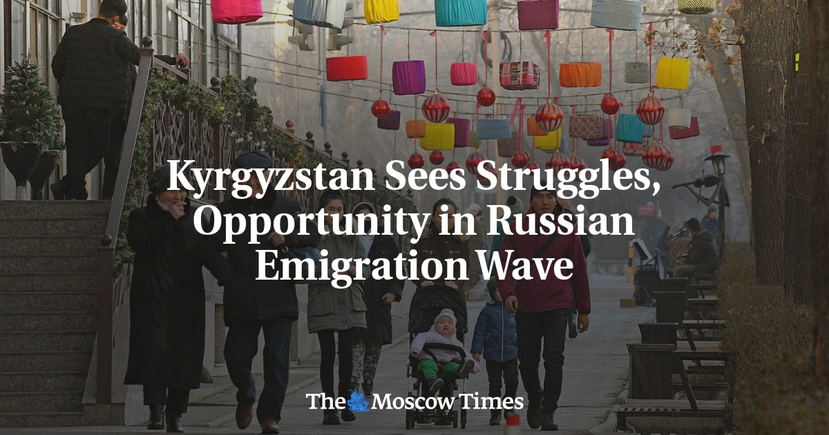 Kyrgyzstan Sees Struggles, Opportunity in Russian Emigration Wave - The ...