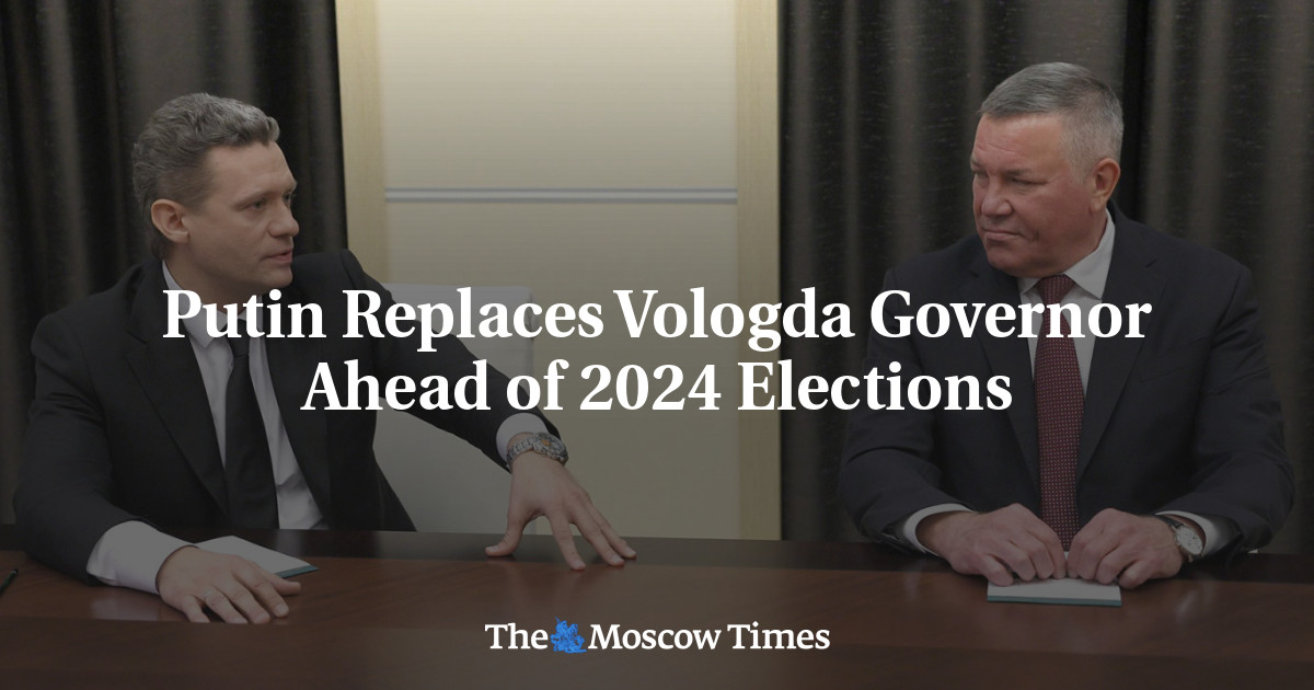 Putin Replaces Vologda Governor Ahead of 2024 Elections - The Moscow Times