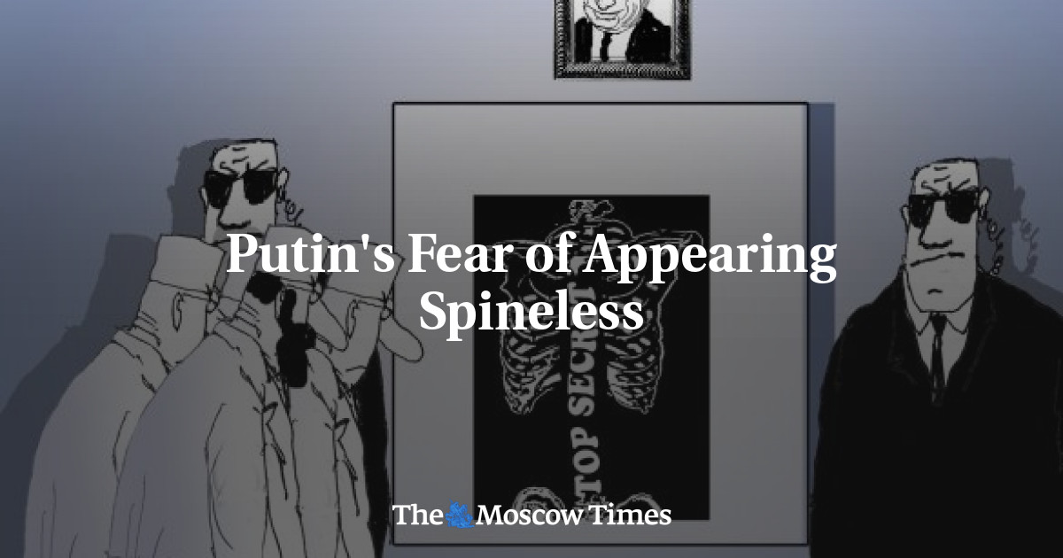 Putin's Fear of Appearing Spineless