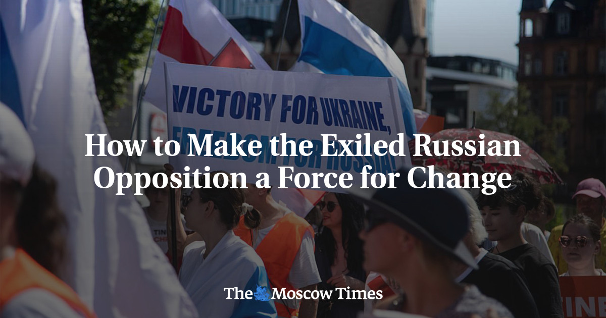 How to Make the Exiled Russian Opposition a Force for Change - The ...