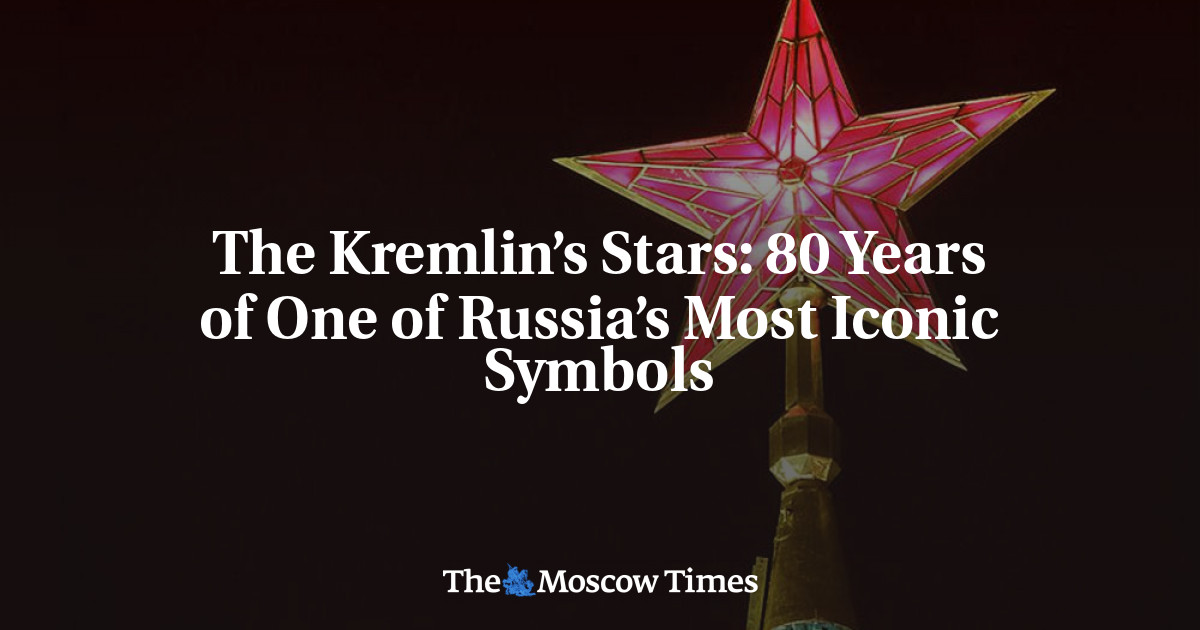 The Kremlin’s Stars: 80 Years of One of Russia’s Most Iconic Symbols