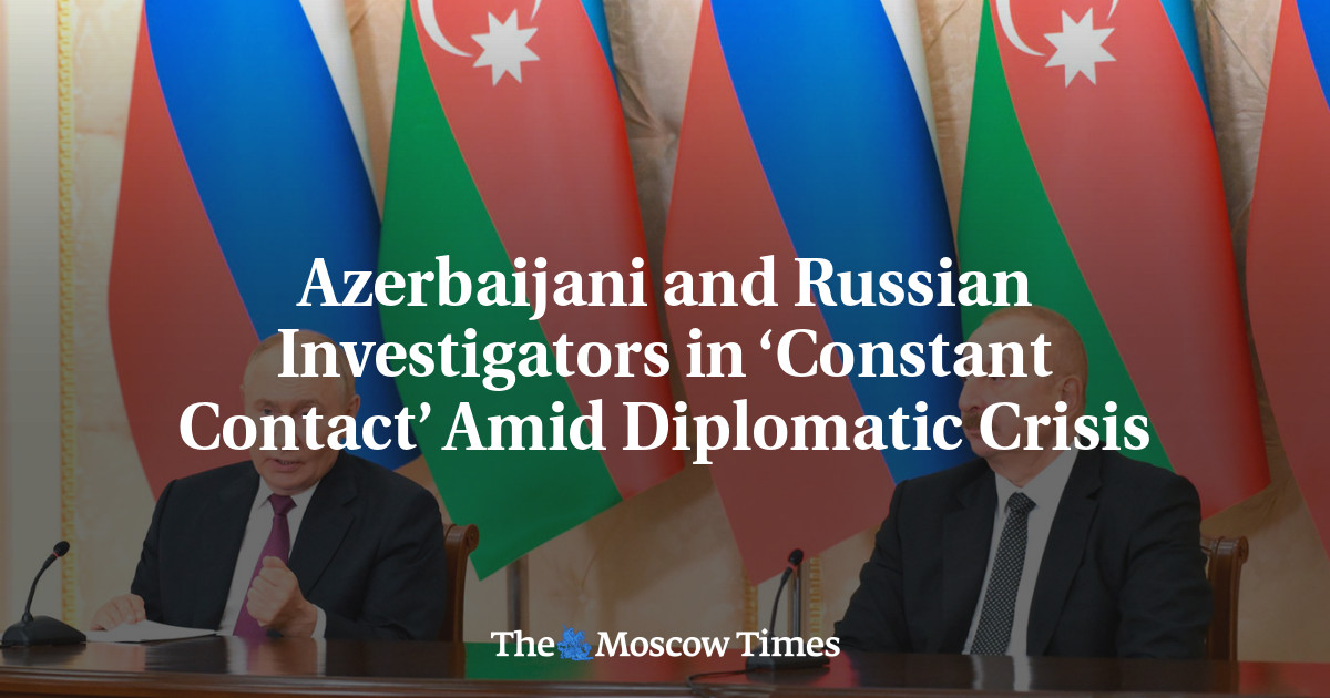 Azerbaijani and Russian Investigators in ‘Constant Contact’ Amid ...