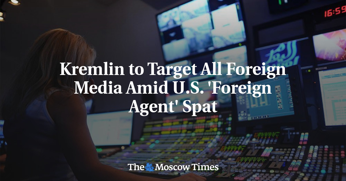 Kremlin to Target All Foreign Media Amid U.S. 'Foreign Agent' Spat