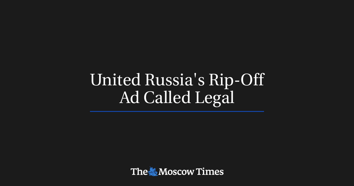 United Russia's Rip-Off Ad Called Legal