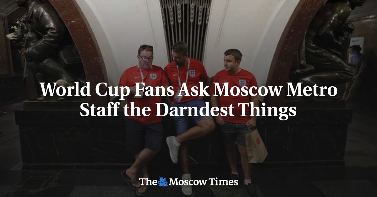 World Cup Fans Ask Moscow Metro Staff the Darndest Things