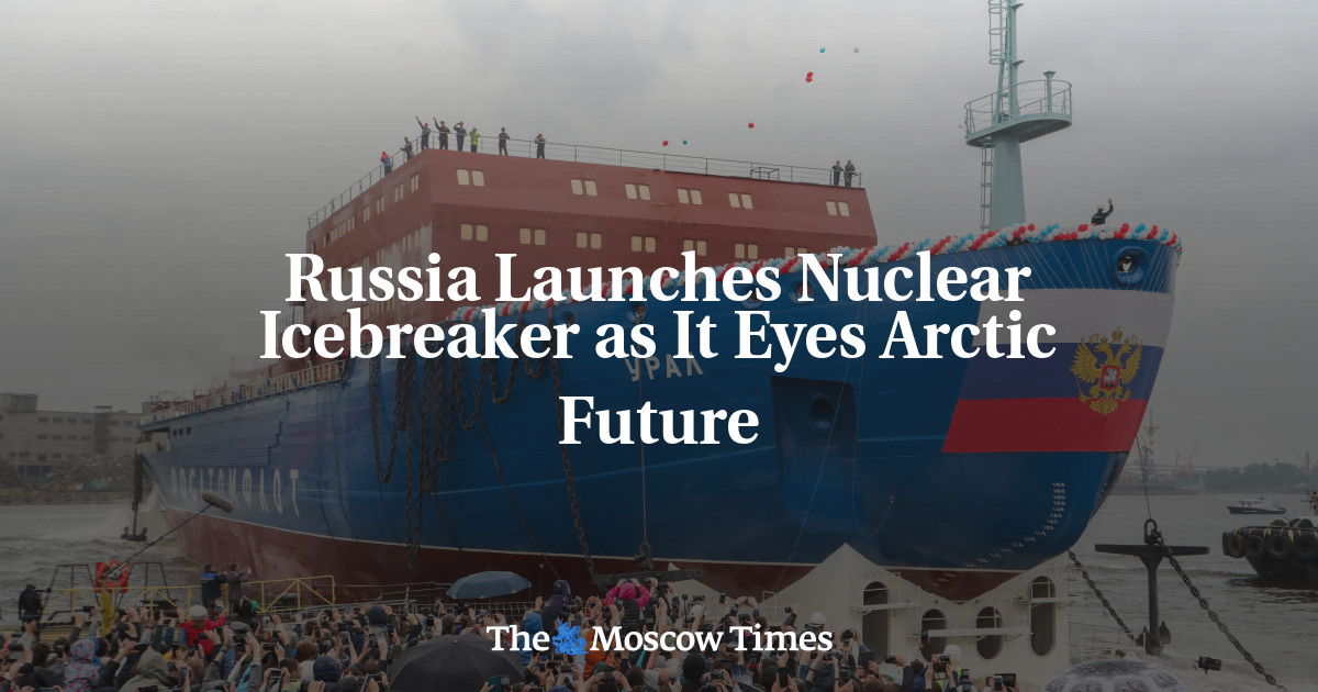 Russia Launches Nuclear Icebreaker as It Eyes Arctic Future - The ...